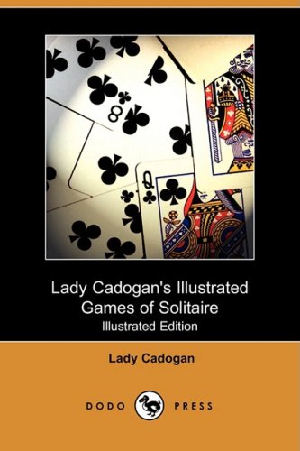 Lady Cadogan's Illustrated Games of Solitaire: Cadogan, Lady ...