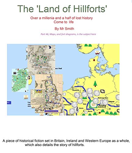 Part 46, The Land of Hillforts, Maps and fort diagrams for the story ...
