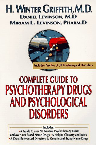 Complete guide to psychotherapy drugs and psychological disorders ...