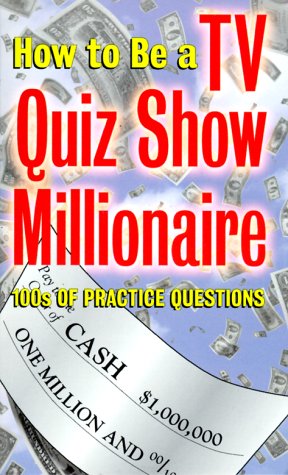 How to Be a TV Quiz Show Millionaire: Consumer Guide: 9780785340461 ...