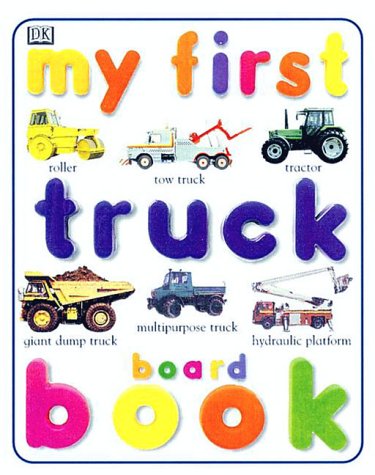 My First Truck Board Book: DK: 0000789439787: Amazon.com: Books