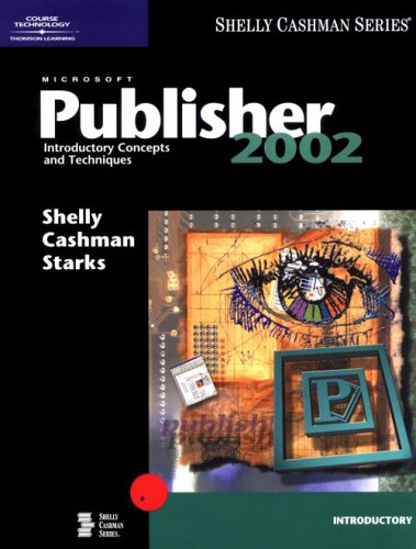 Microsoft Publisher 2002: Introductory Concepts and Techniques: Shelly ...
