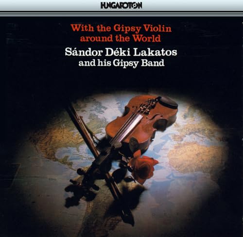 Play With the Gypsy Violin Around the World by Sandor Deki Lakatos and ...