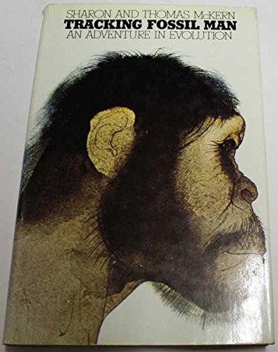 Tracking Fossil Man: An Adventure in Evolution: MCKERN, Sharon S ...