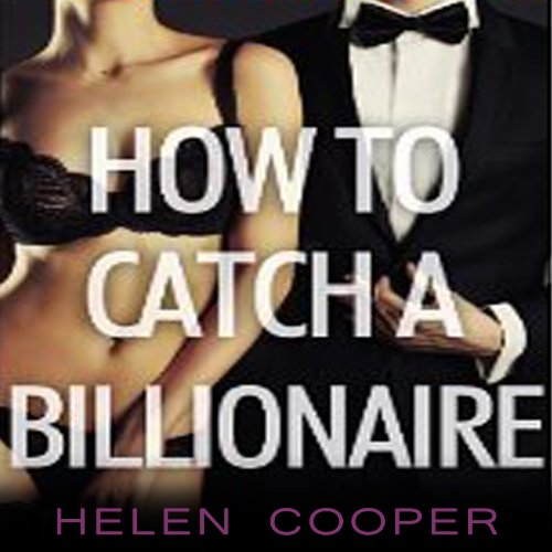 Amazon.com: How to Catch a Billionaire: The Full Series (Audible Audio Edition): Helen Cooper ...