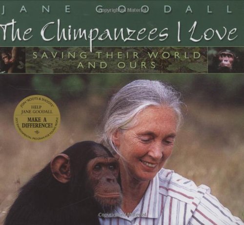 Chimpanzees I Love: Saving Their World And Ours: Goodall, Jane ...