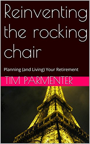 Reinventing the rocking chair: Planning (and Living) Your Retirement ...
