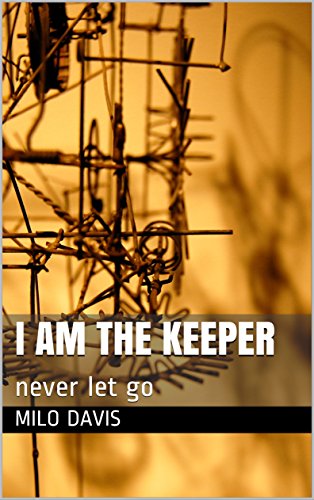 I AM THE KEEPER: never let go (I AM THE KEEPER ANTHOLOGY Book 1) eBook ...