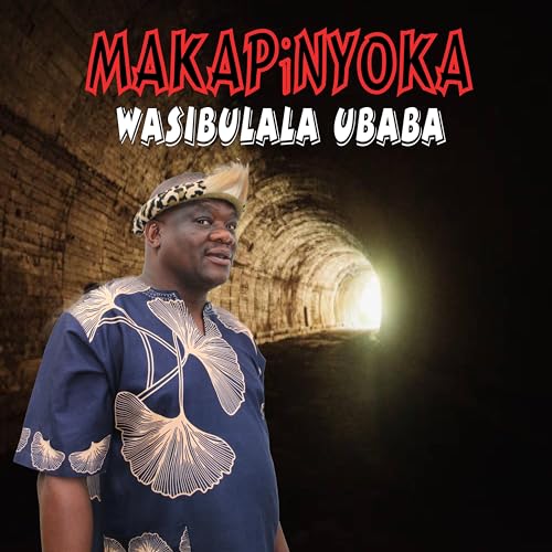 Wasibulala Ubaba von MAKAPINYOKA bei Amazon Music - Amazon.de