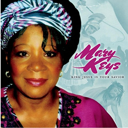 Écouter King Jesus Is Your Savior par Mary Keys sur Amazon Music Unlimited