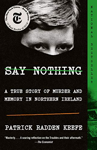 Say Nothing: A True Story of Murder and Memory in Northern Ireland ...