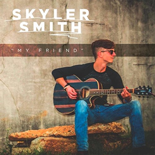 Écouter My Friend de Skyler Smith sur Amazon Music Unlimited