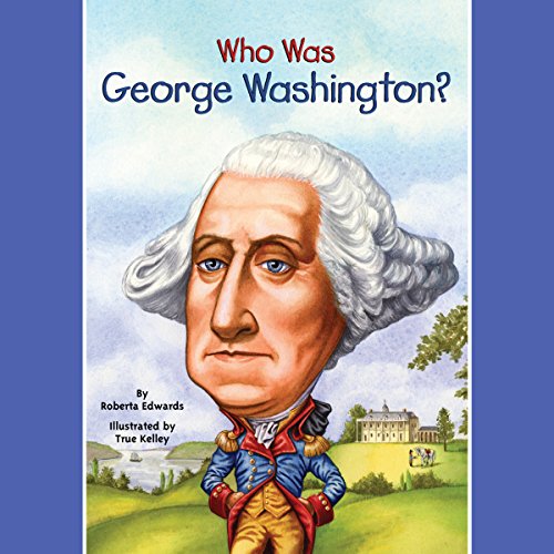 Who Was George Washington? (Audio Download): Roberta Edwards, Who HQ ...