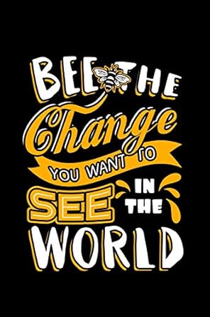 Bee The Change You Want To See In The World: Beekeeping Notebook, 6x9 ...