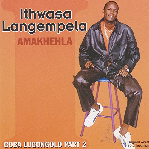 Amazon.com: Amakhehla (Goba Lugongolo x 2) : Ithwasa Langempela ...
