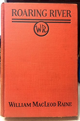 Roaring River: Raine, William MacLeod: Amazon.com: Books