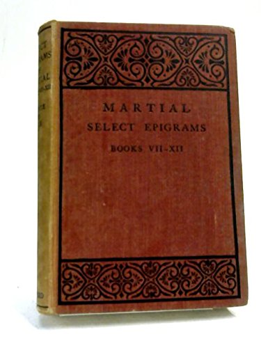 Select Epigrams of Martial, Books VII-XII: Marcus Valerius Martialis ...