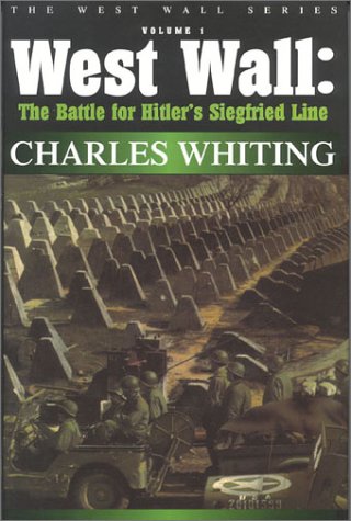 West Wall: The Battle For Hitler's Siegfried Line (Charles Whiting ...