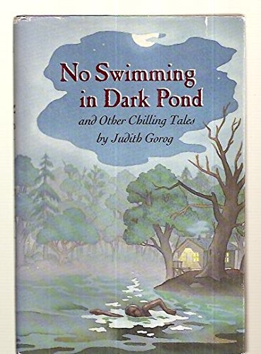 No Swimming in Dark Pond and Other Chiiling Tales: Gorog, Judith ...
