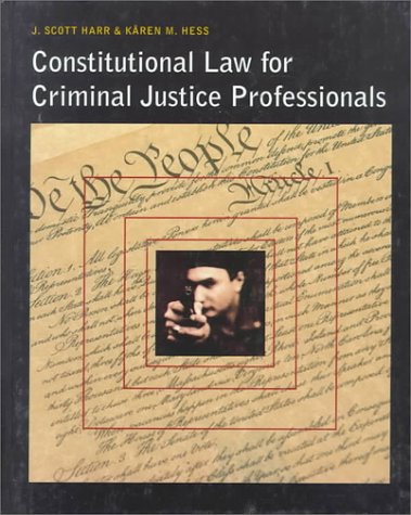 Constitutional Law for Criminal Justice Professionals: Harr, J. Scott ...