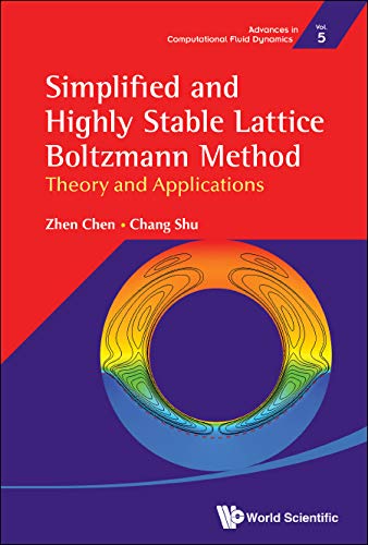 Simplified And Highly Stable Lattice Boltzmann Method: Theory And Applications: Theories and ...