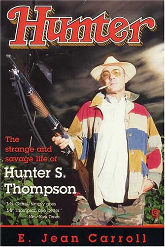 Hunter: The Strange and Savage Life of Hunter S. Thompson: Carroll, E ...