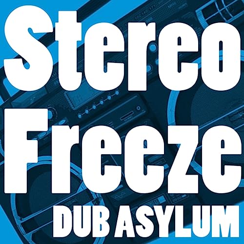 Play Stereo Freeze by Dub Asylum on Amazon Music