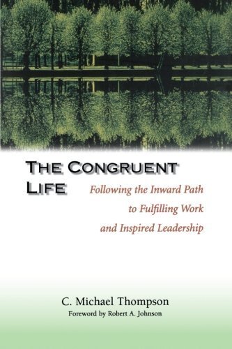The Congruent Life: Following the Inward Path to Fulfilling Work and ...