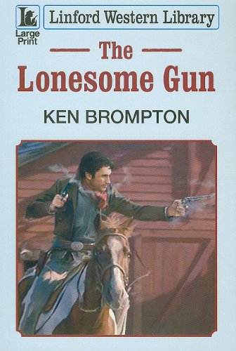 The Lonesome Gun (Linford Western Library): Brompton, Ken ...