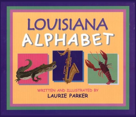 Louisiana Alphabet: Parker, Laurie: 9781893062313: Amazon.com: Books