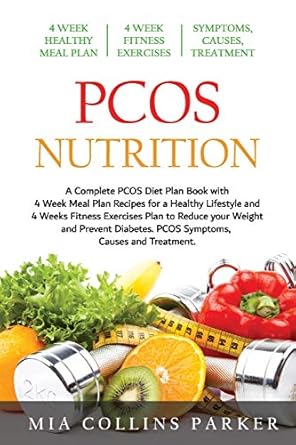 PCOS Nutrition: A Complete PCOS Diet Book with 4 Week Meal Plan and 4 ...