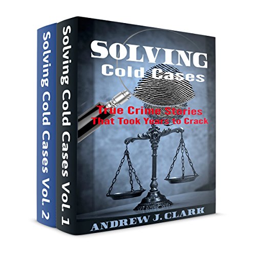Solving Cold Cases Box Set: 2 Books in 1: True Crime Stories That Took ...