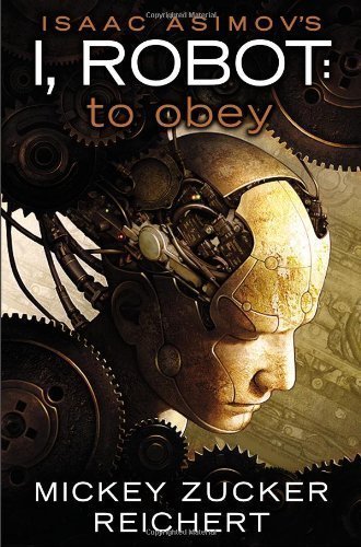 Isaac Asimov's I Robot: To Obey: Mickey Zucker Reichert: Amazon.com: Books