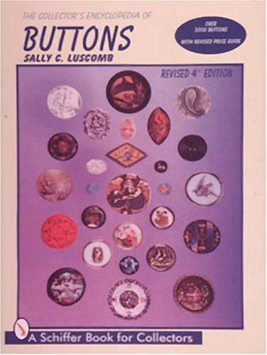 The Collector's Encyclopedia of Buttons: Sally C. Luscomb ...