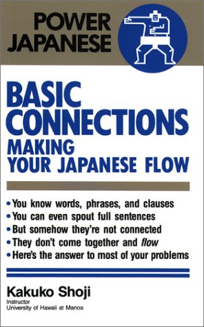 Basic Connections: Making Your Japanese Flow (Power Japanese): Shoji ...
