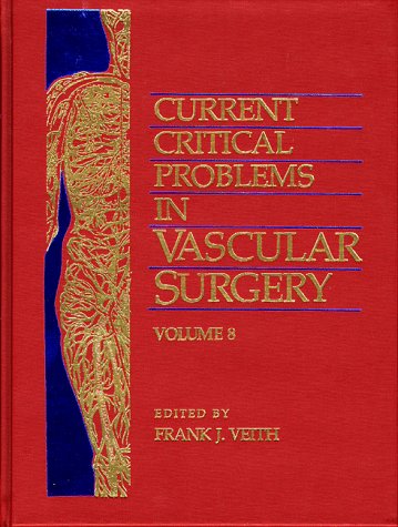 Current Critical Problems in Vascular Surgery: Veith, Frank J., Veith ...