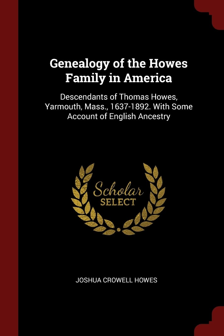 Genealogy of the Howes Family in America: Descendants of Thomas Howes ...