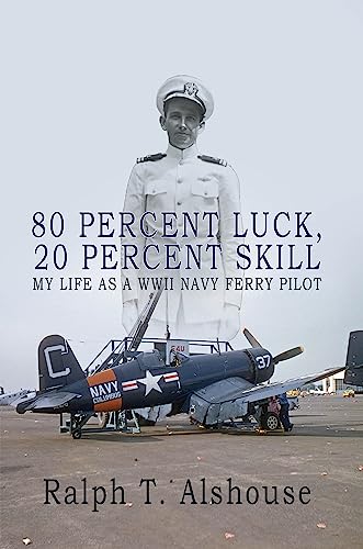 A remarkable story of luck and skill as a Naval Aviator... 80 Percent ...