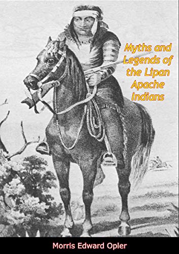 Myths and Legends of the Lipan Apache Indians (English Edition) eBook ...
