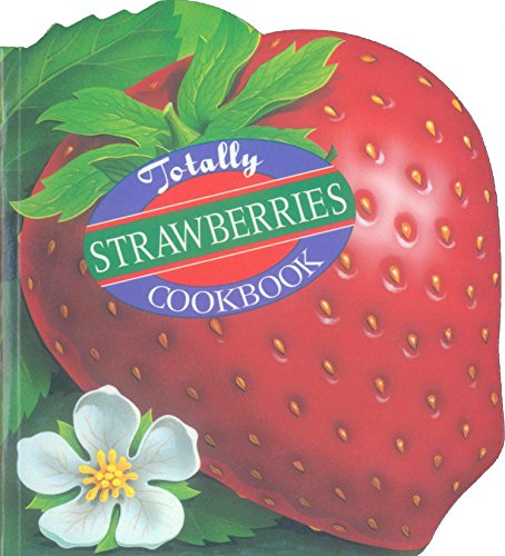 Amazon.co.jp: Totally Strawberries Cookbook (Totally Cookbooks Series ...