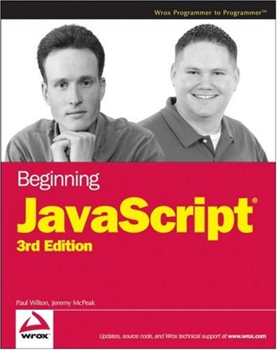 Beginning JavaScript, 3rd Edition (Programmer to Programmer): Wilton, Paul, McPeak, Jeremy ...