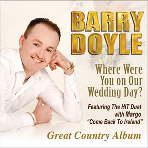 Play Where Were You on Our Wedding Day by Barry Doyle on Amazon Music