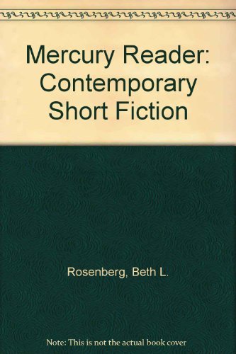 Mercury Reader: Contemporary Short Fiction: Rosenberg, Beth L., Neuleib ...