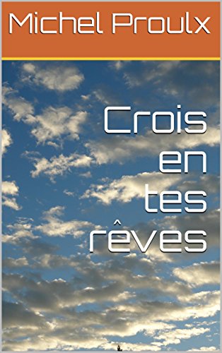 Crois en tes rêves (French Edition) eBook : Proulx, Michel, Proulx ...