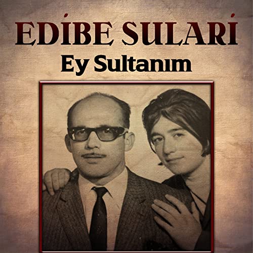 Reproducir Ey Sultanım de Edibe Sulari en Amazon Music