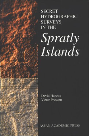 Secret Hydrographic Surveys in the Spratly Islands: Hancox, David ...