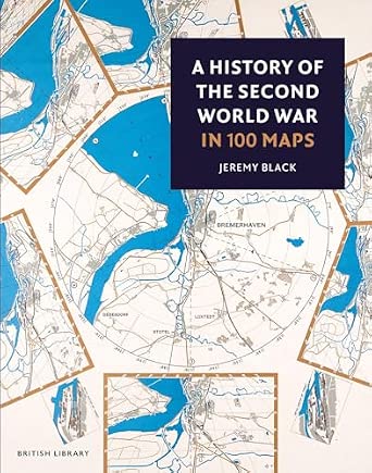 A History of the Second World War in 100 Maps: Buy Online at Best Price ...