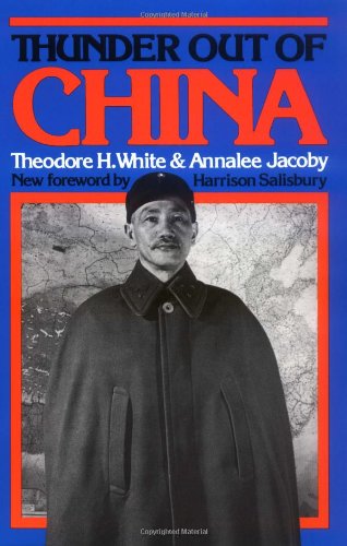 Thunder Out of China: Theodore H. White, Annalee Jacoby: 9780306801280 ...