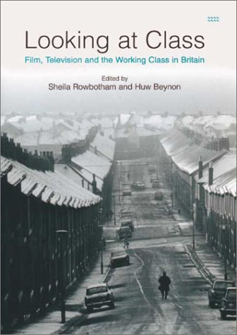 Looking at Class: Amazon.co.uk: Beynon, Huw, Rowbotham, Sheila ...