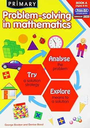 Primary Problem-Solving in Mathematics: Bk.A: Analyse, Try, Explore ...